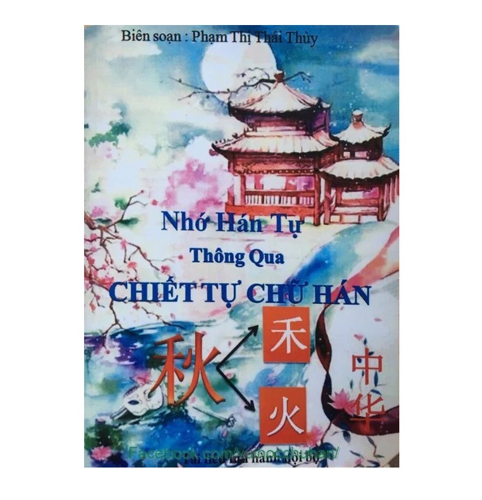 Nhớ Hán Tự Thông Qua Chiết Tự Chữ Hán - 417 trang - Nhà Sách Xưa